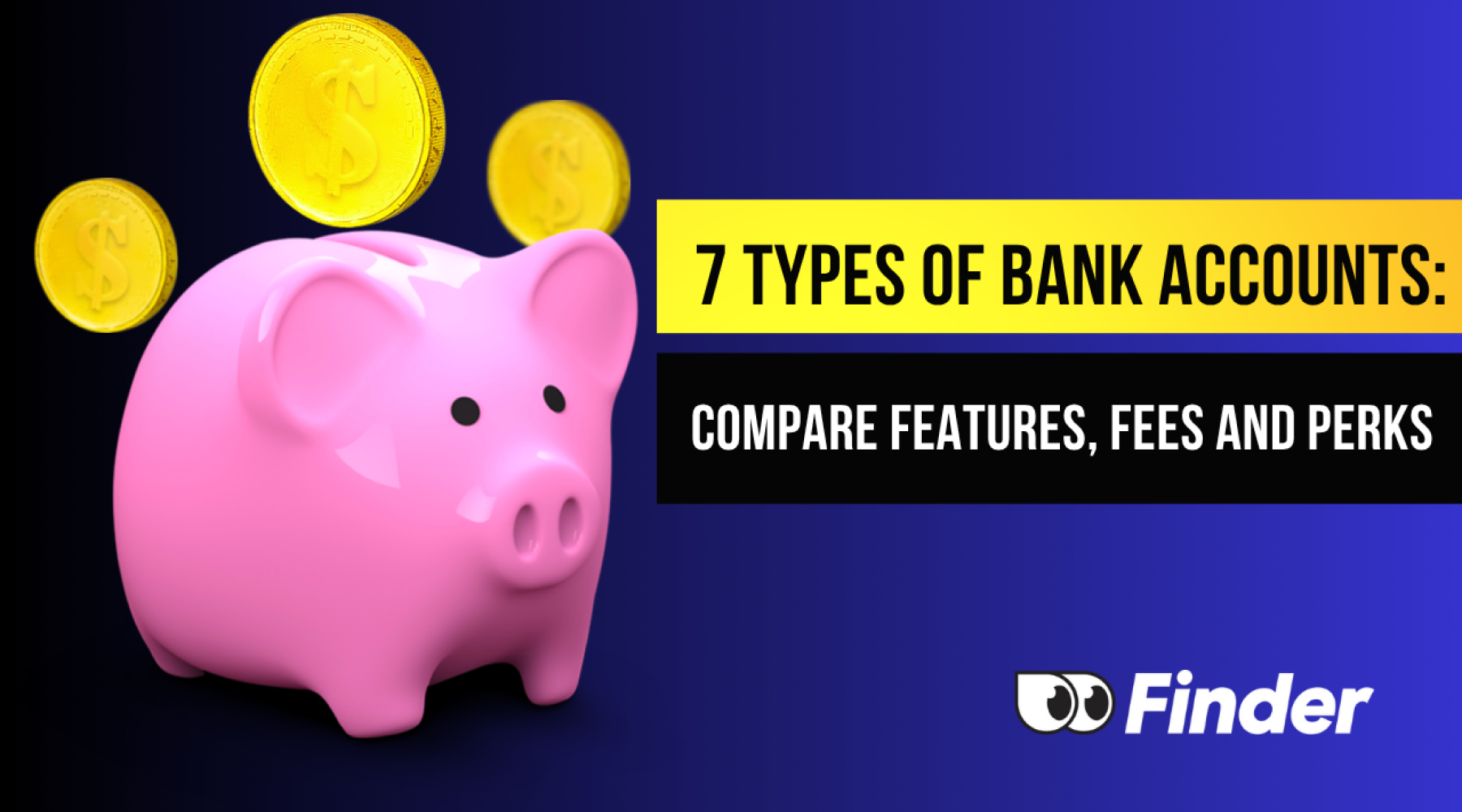 7 Types of Bank Accounts: Features, Fees and Perks | finder.com